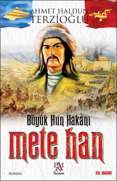 Büyük Hun Hakanı Mete Han Ahmet Haldun Terzioğlu
